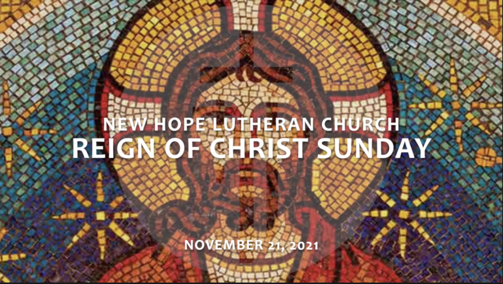 Reign of Christ Sunday 2021 • New Hope Lutheran Church